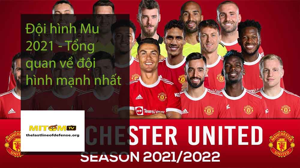 Đội hình Mu 2021 - Tổng quan về đội hình mạnh nhất